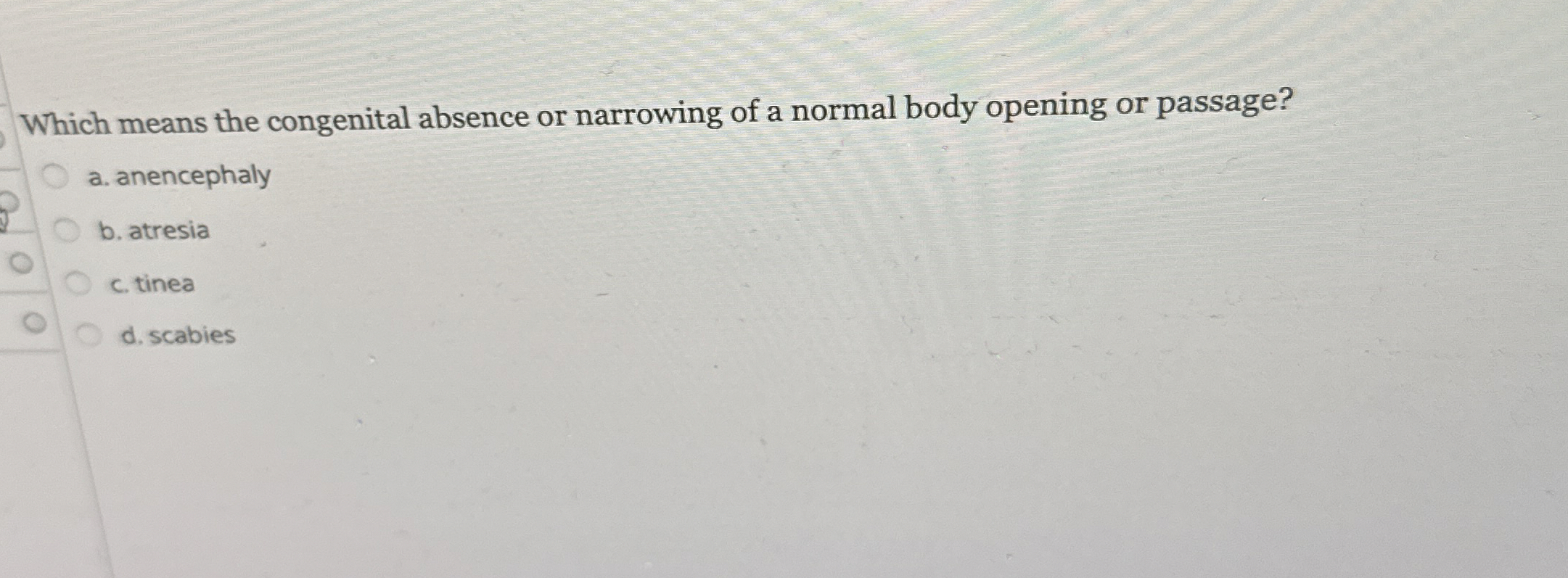 Solved Which means the congenital absence or narrowing of a | Chegg.com