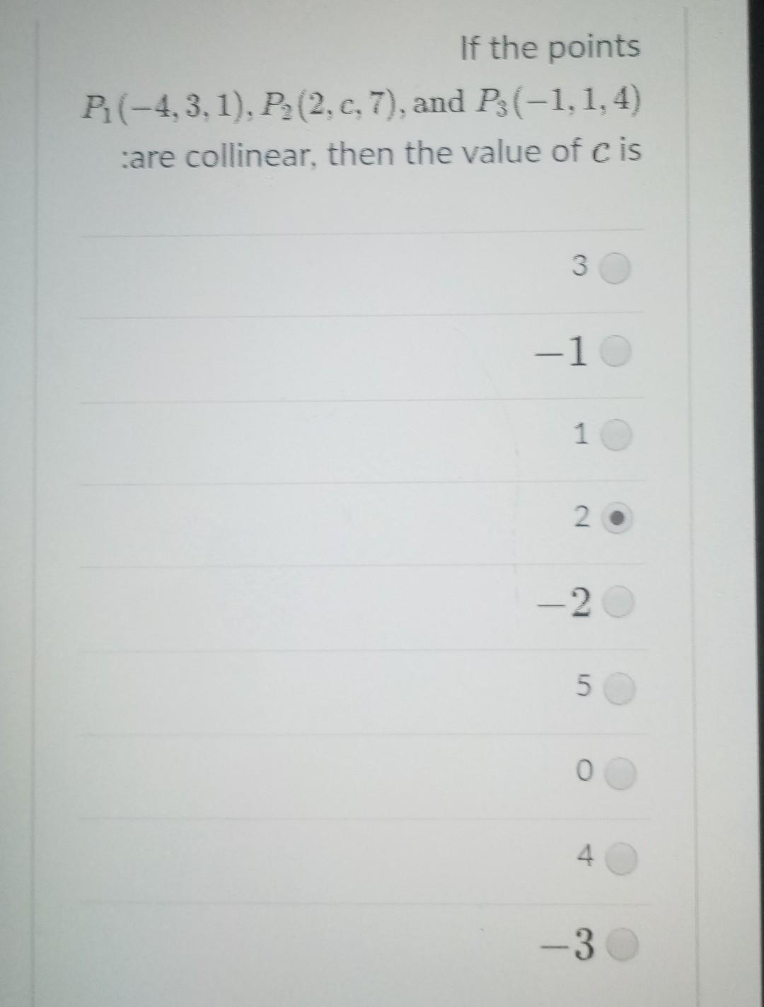 Solved If the points Pi(-4,3,1), P. (2.c, 7), and P3(-1,1,4) | Chegg.com