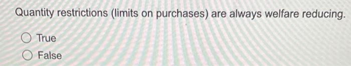 Solved Quantity restrictions (limits on purchases) are | Chegg.com