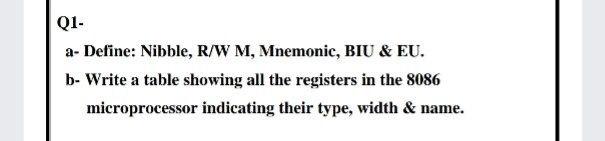 Solved Q1- a- Define: Nibble, R/W M, Mnemonic, BIU & EU. b- | Chegg.com