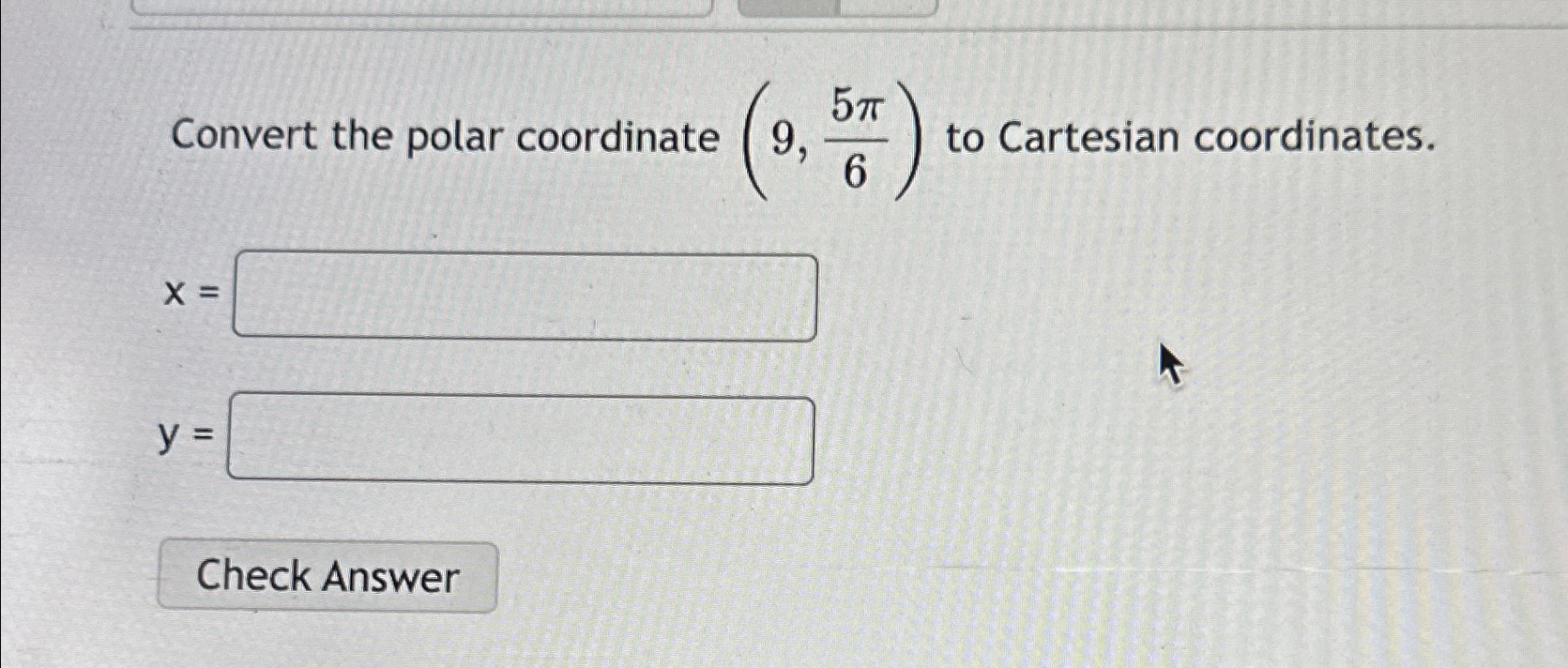 Solved Convert the polar coordinate (9,5π6) ﻿to Cartesian | Chegg.com