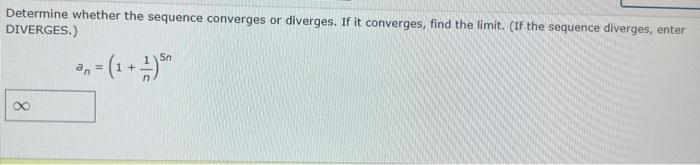 Solved Determine whether the sequence converges or diverges. | Chegg.com