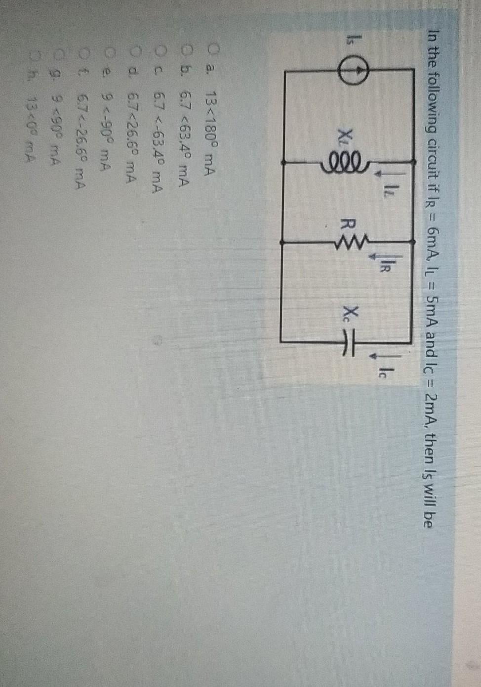 Solved In the following circuit if IR = 6mA, IL = 5mA and Ic | Chegg.com