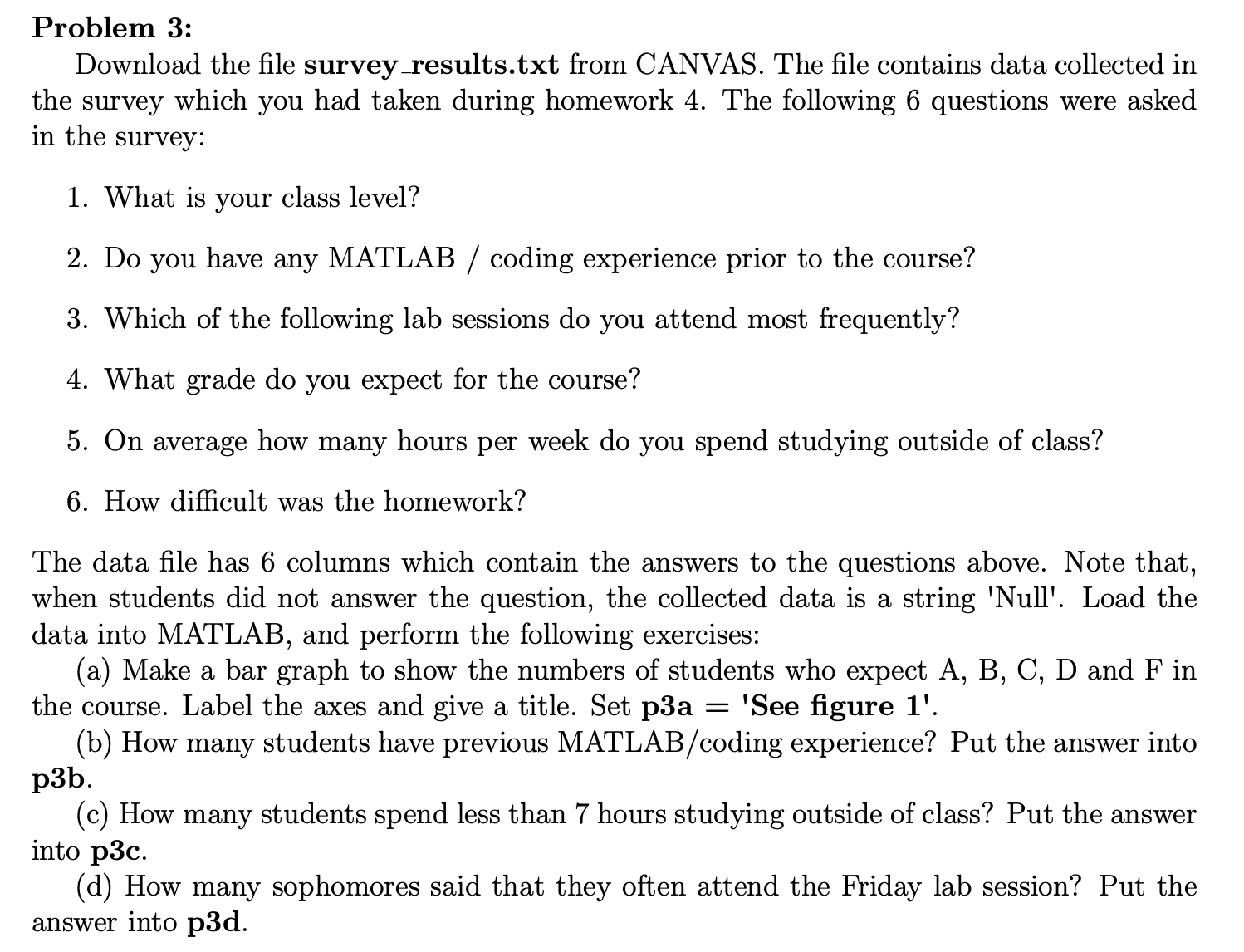 Solved Problem 3:Download the file survey_results.txt from | Chegg.com