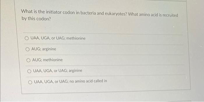 Solved What is the initiator codon in bacteria and | Chegg.com