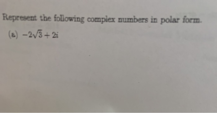 Solved Represent the following complex numbers in polar | Chegg.com