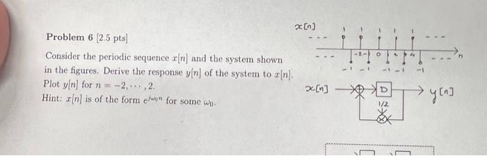 Problem 6[2 5pts] Consider The Periodic Sequence X[n]
