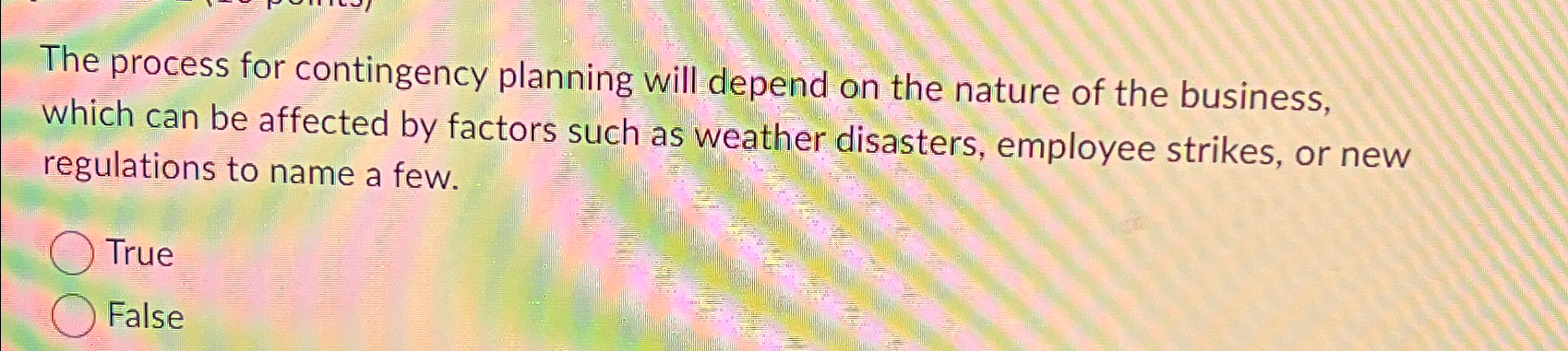 Solved The process for contingency planning will depend on | Chegg.com