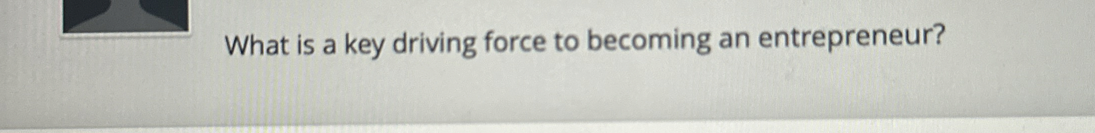 Solved What is a key driving force to becoming an | Chegg.com