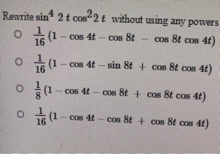 Solved Rewrite sin4 2t cos?2t without using any powers aos | Chegg.com