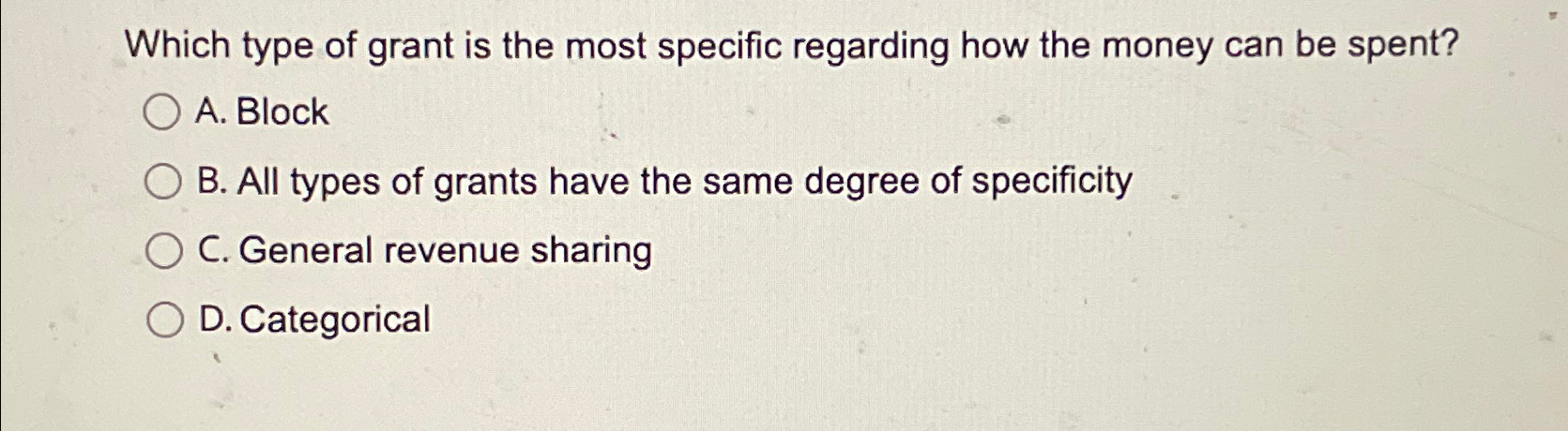 Solved Which type of grant is the most specific regarding | Chegg.com