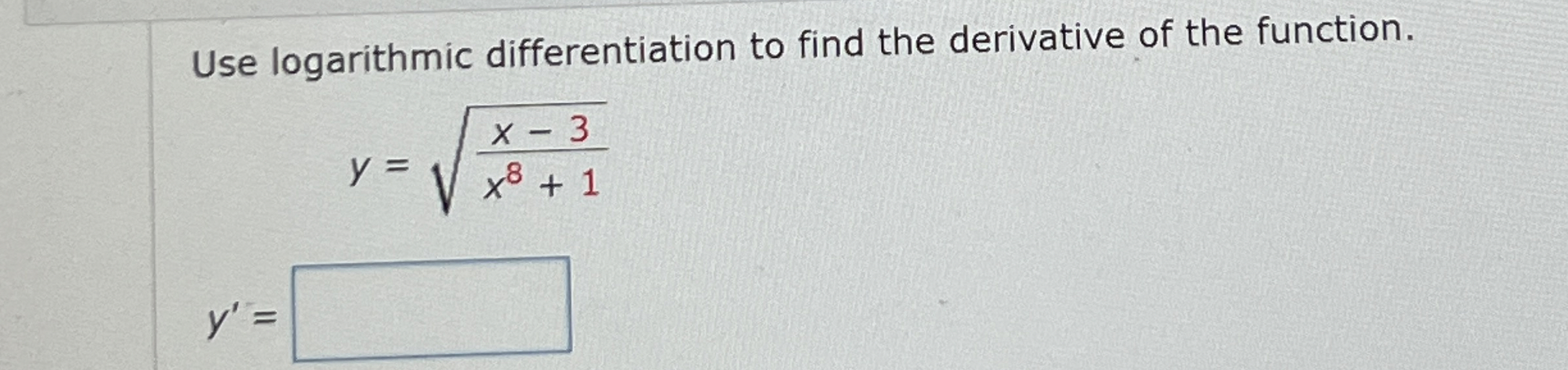 Solved Use logarithmic differentiation to find the | Chegg.com