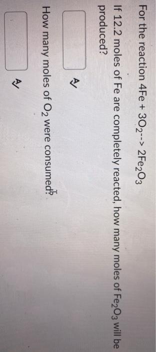 Solved For The Reaction 4fe 302 2fe2o3 If 12 2 Moles Of