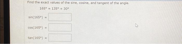 Solved Find the exact values of the sine, cosine, and | Chegg.com