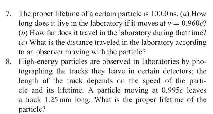 Solved 7. The proper lifetime of a certain particle is 100.0 | Chegg.com