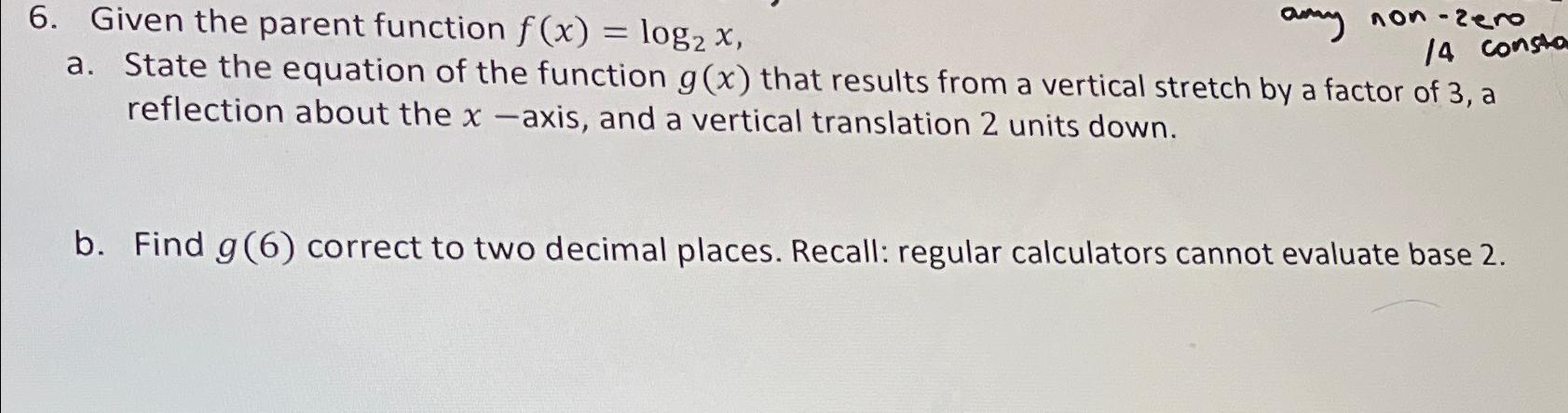 Solved Given the parent function f(x)=log2x,14a. ﻿State the | Chegg.com