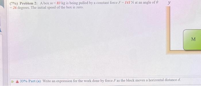 Solved (7\%) Problem 2: A box m−83 kg is being pulled by a | Chegg.com