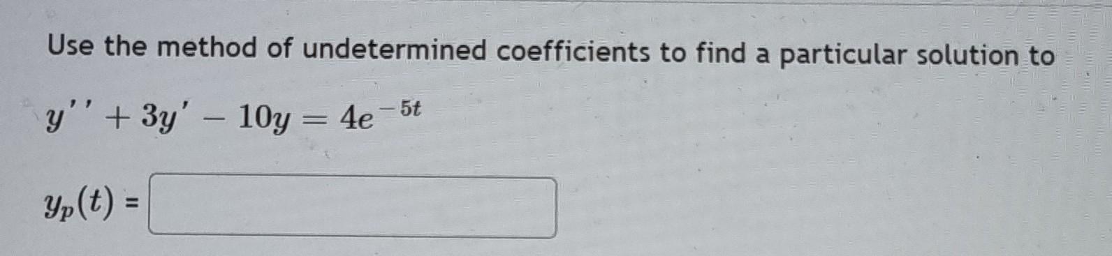 Solved Use the method of undetermined coefficients to find a | Chegg.com