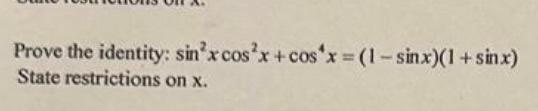 Solved Prove the identity: sin2xcos2x+cos4x=(1−sinx)(1+sinx) | Chegg.com