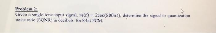 Solved Problem 2: Given a single tone input signal, m(t) = | Chegg.com