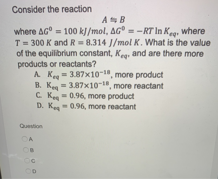 Solved Consider the reaction ASB where Agº 100 kJ/mol, AG° = | Chegg.com