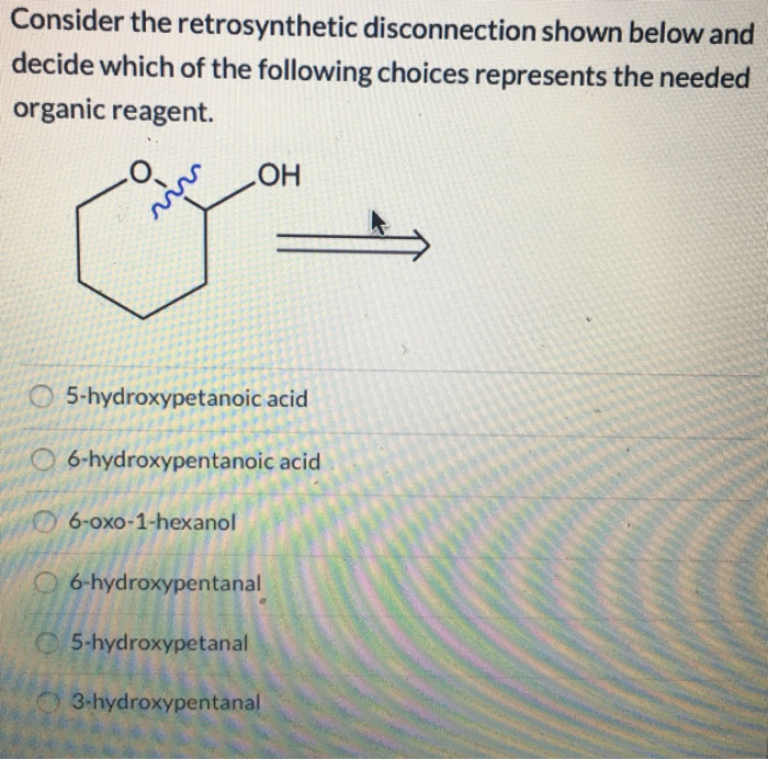 Solved Consider the retrosynthetic disconnection shown below | Chegg.com
