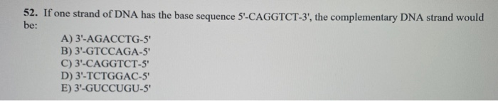 Solved 52. If one strand of DNA has the base sequence | Chegg.com