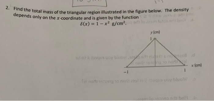 Solved 2. Find the total mass of the triangular region | Chegg.com