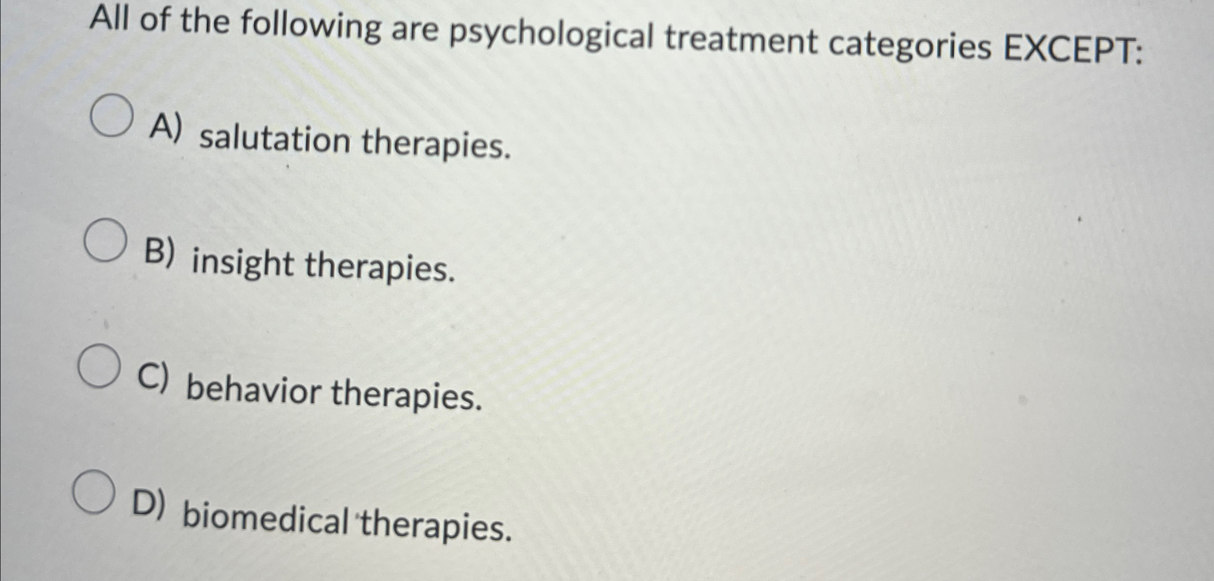 Solved All of the following are psychological treatment | Chegg.com