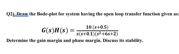Draw the Bode-plot for system having the open loop | Chegg.com