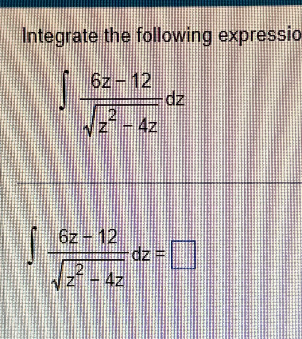 Solved Integrate the following | Chegg.com Solved Integrate the following | Chegg.com