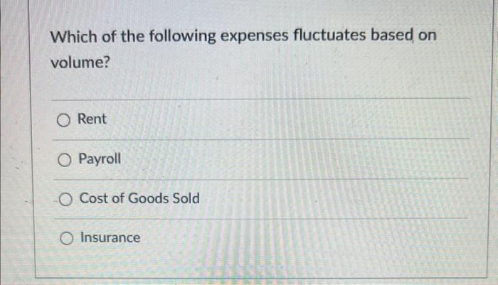 Solved Which of the following expenses fluctuates based on | Chegg.com