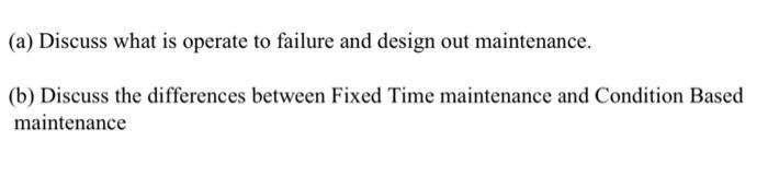 Solved (a) Discuss what is operate to failure and design out | Chegg.com