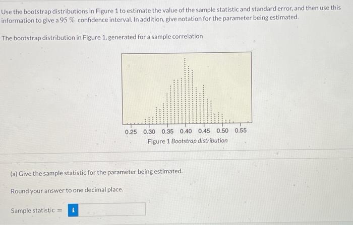 Solved Use the bootstrap distributions in Figure 1 to | Chegg.com