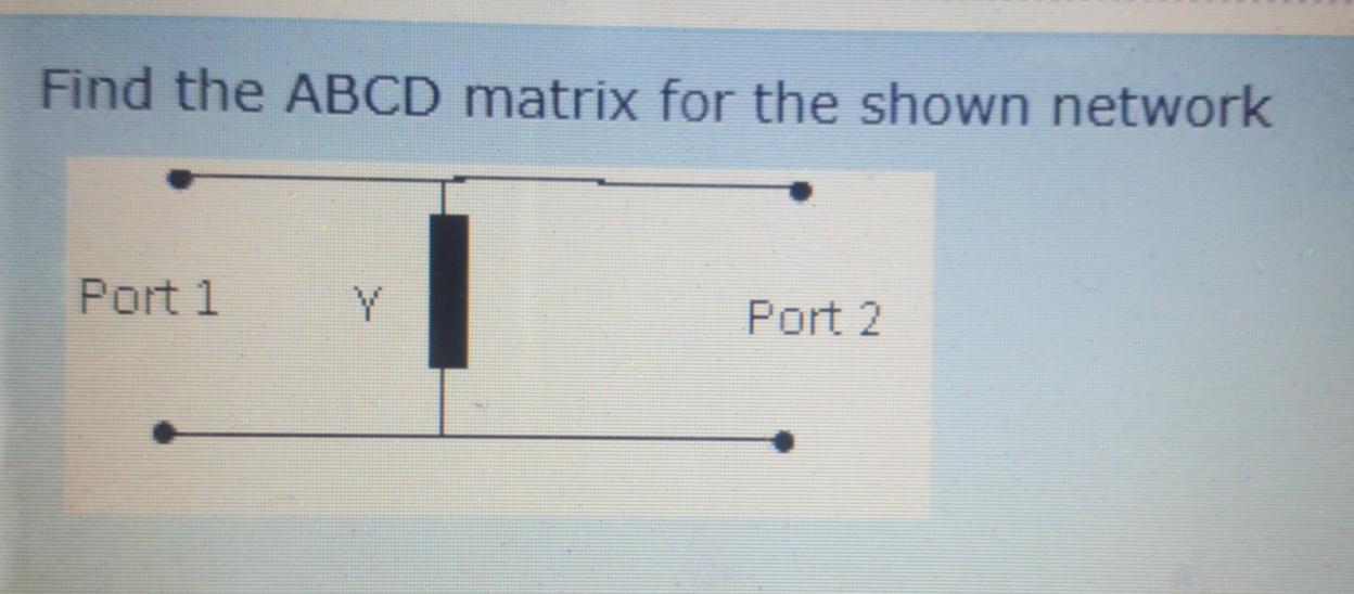 Solved Find the ABCD matrix for the shown network Port 1 | Chegg.com