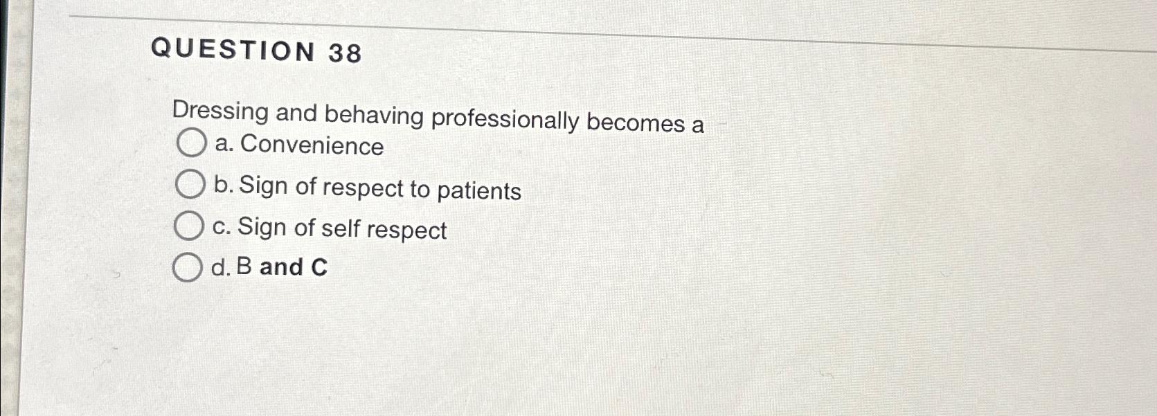 Solved QUESTION 38Dressing and behaving professionally | Chegg.com