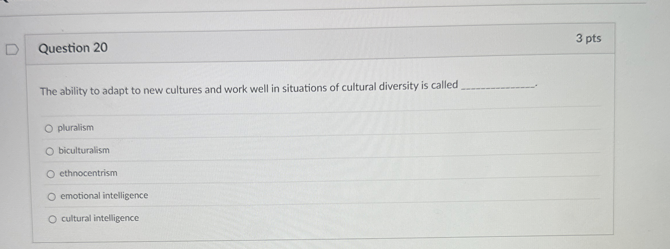 Solved Question 20The ability to adapt to new cultures and | Chegg.com