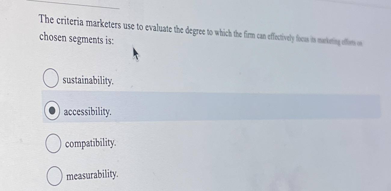 Solved The criteria marketers use to evaluate the degree to | Chegg.com