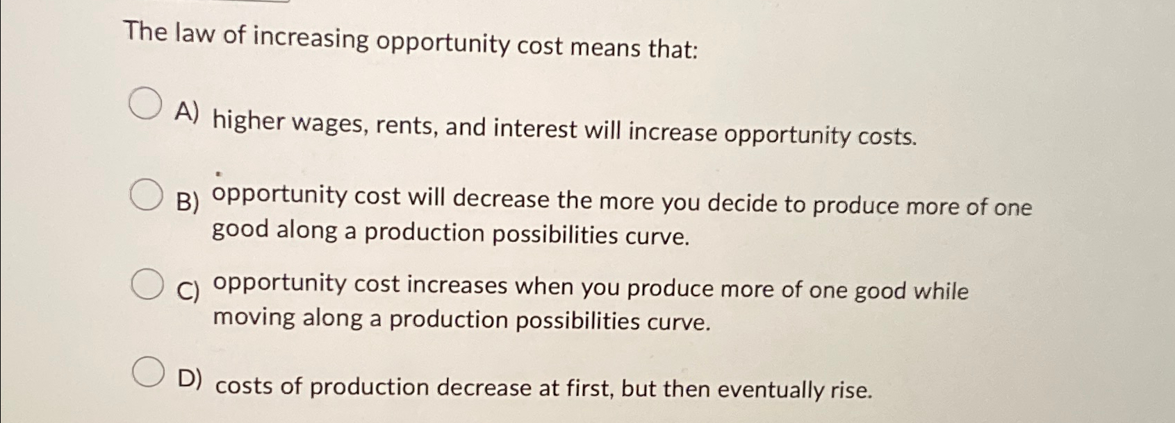 Solved The law of increasing opportunity cost means that:A) | Chegg.com