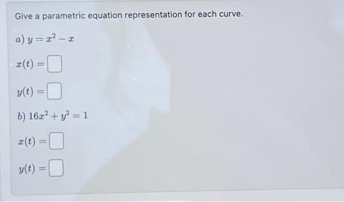 Solved Give a parametric equation representation for each | Chegg.com