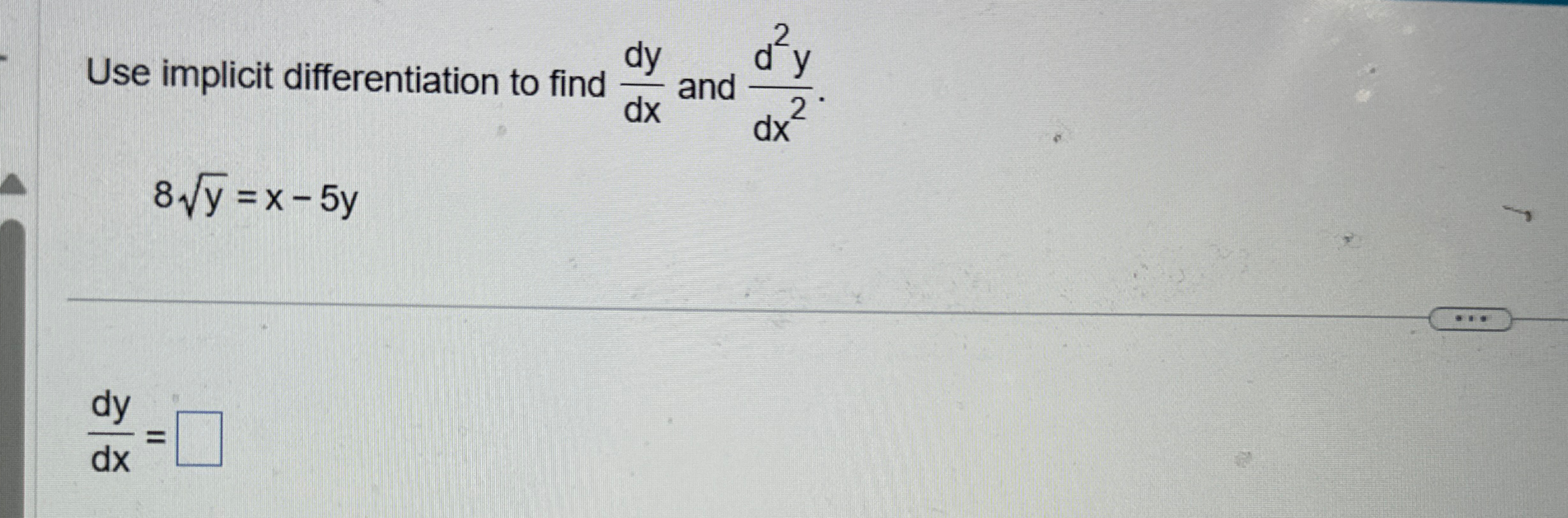Solved Use implicit differentiation to find dydx ﻿and | Chegg.com