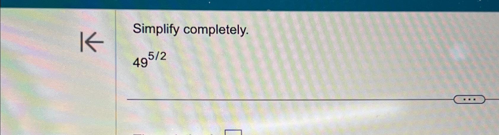 Solved Simplify completely.4952 | Chegg.com