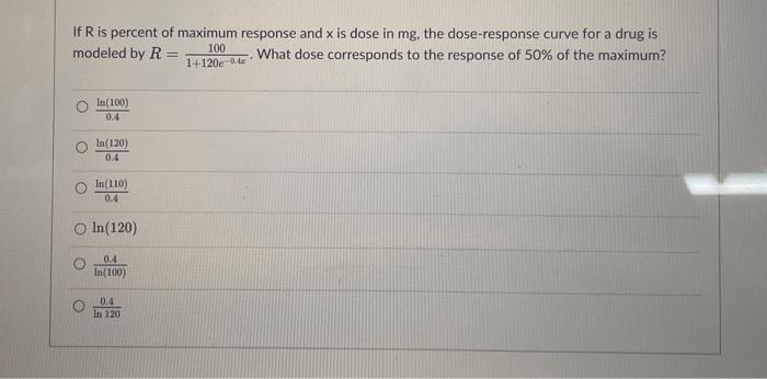 Solved If R is percent of maximum response and x is dose in | Chegg.com