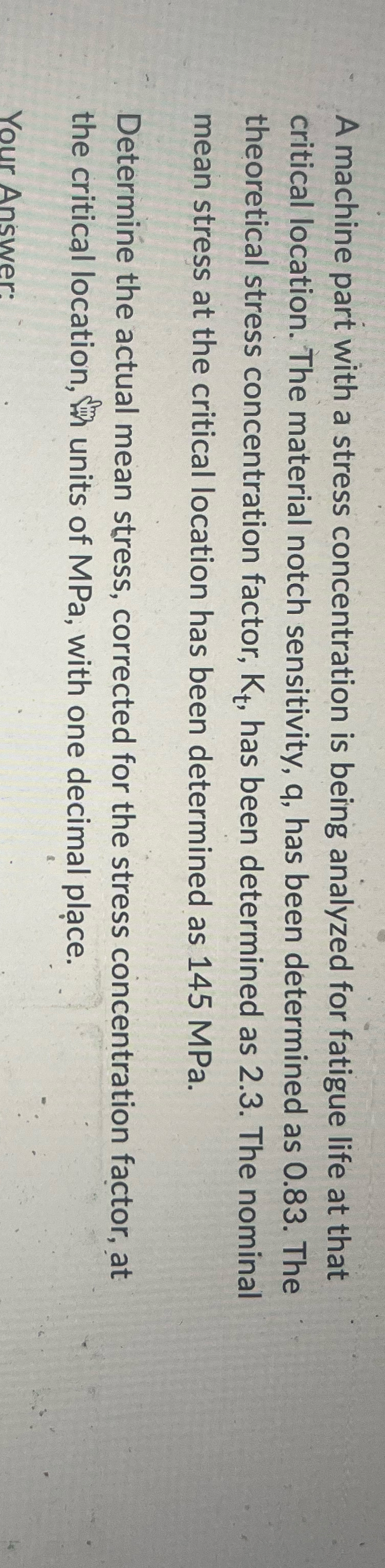 Solved A machine part with a stress concentration is being | Chegg.com