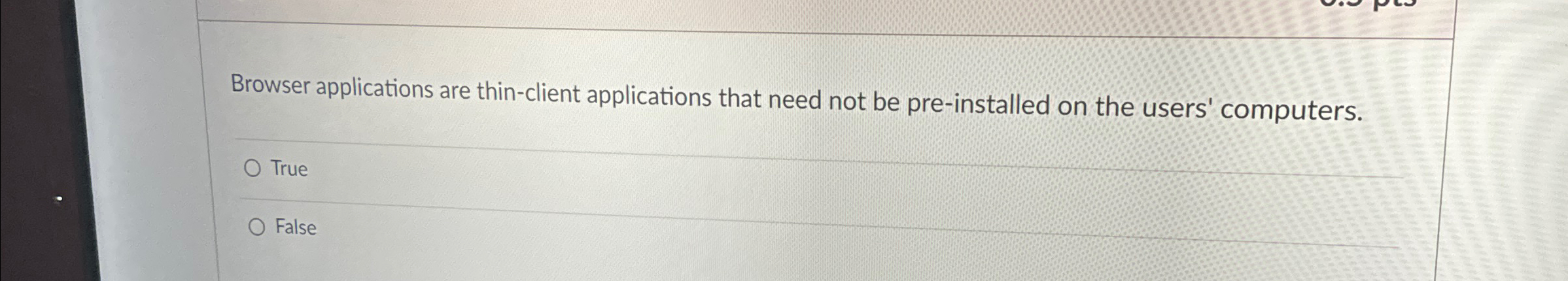 Solved Browser applications are thin-client applications | Chegg.com