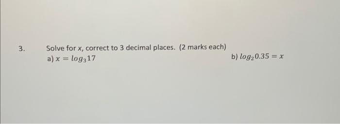 Solved 3. Solve for x, correct to 3 decimal places. (2 marks | Chegg.com