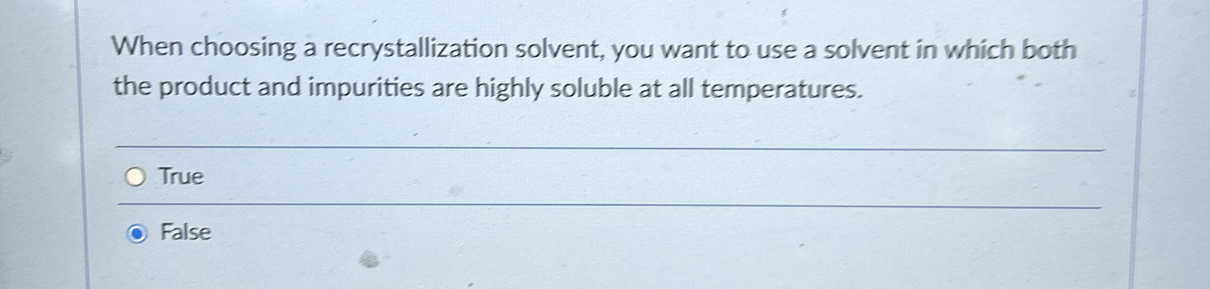 Solved When choosing a recrystallization solvent, you want | Chegg.com