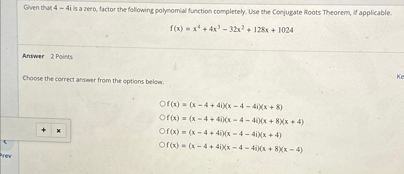 Solved Given that 4-4i ﻿is a zero, factor the following | Chegg.com