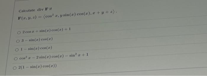 Solved Calculate div F if Calculate div F if | Chegg.com