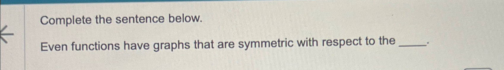 Solved Complete the sentence below.Even functions have | Chegg.com